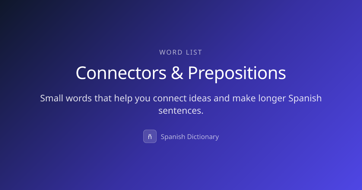 Connectors & Prepositions — Spanish Dictionary | Spanish Dictionary